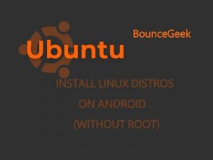 How to Install Linux Distros on Android Without Root. - BounceGeek